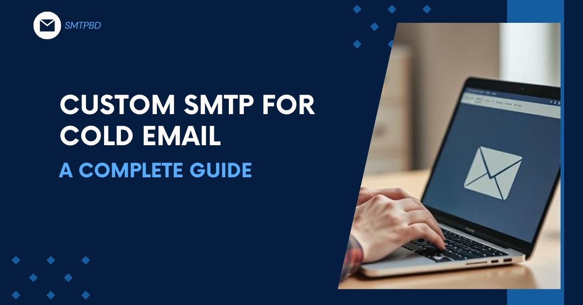Custom SMTP for Cold Email: A Complete Guide