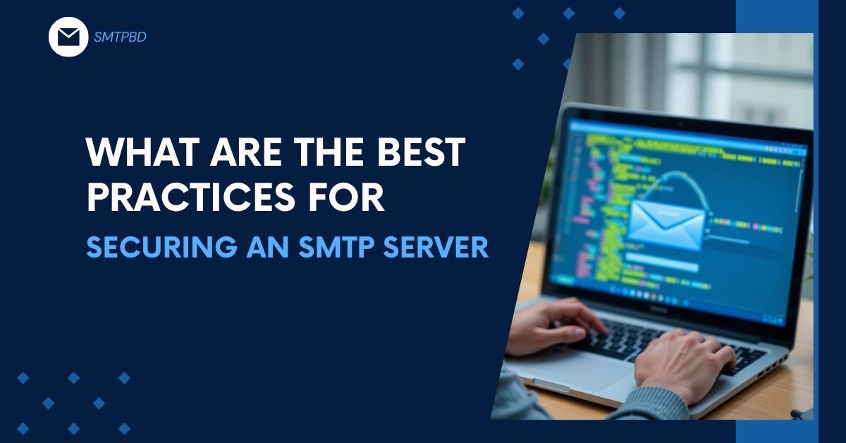 What Are the Best Practices for Securing an SMTP Server?