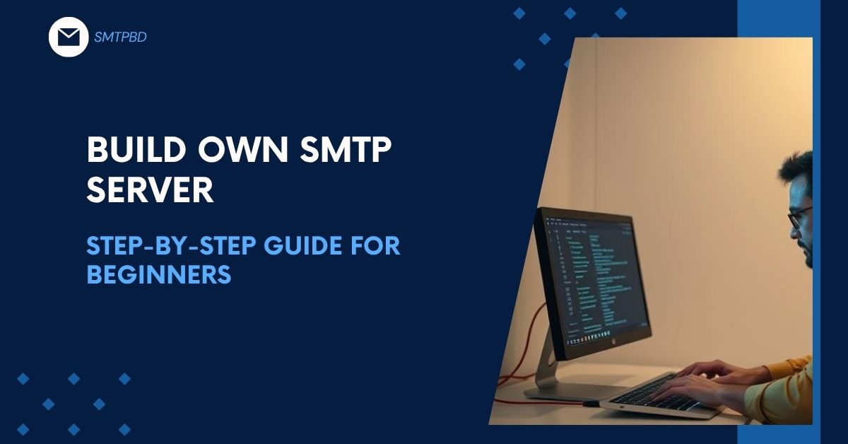 Build Own SMTP Server: Step-by-Step Guide for Beginners