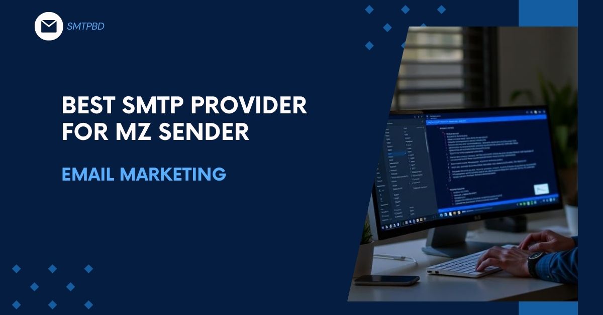 Best SMTP Provider for MZ Sender Email Marketing