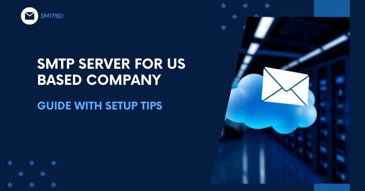 SMTP Server for US Based Company: Guide with Setup Tips